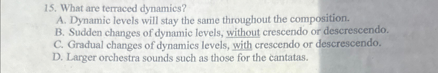 Solved What are terraced dynamics?A. ﻿Dynamic levels will | Chegg.com