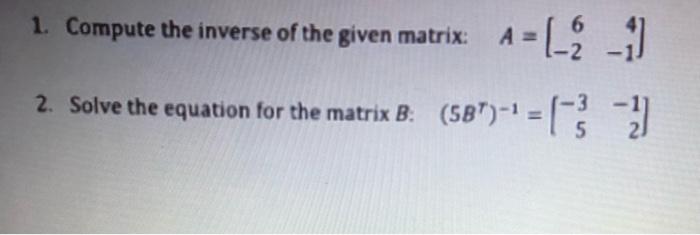 Solved 1. Compute the inverse of the given matrix: A = | Chegg.com