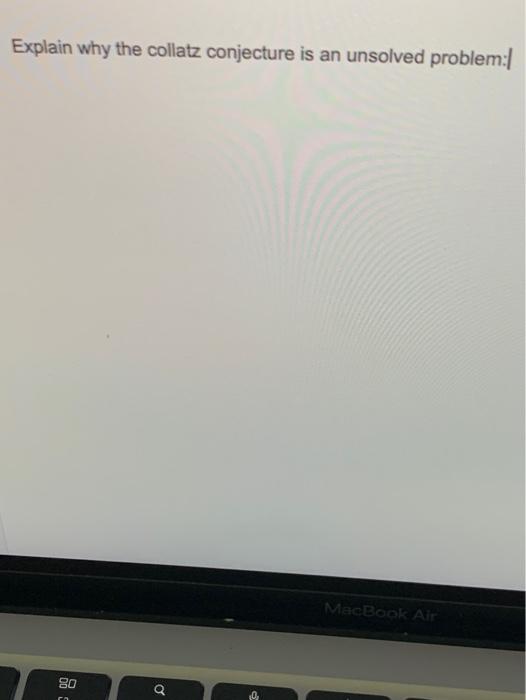 Solved Explain why the collatz conjecture is an unsolved | Chegg.com