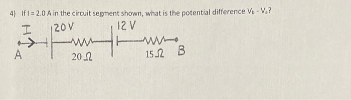 Solved 4) If I=2.0 A in the circuit segment shown, what is | Chegg.com