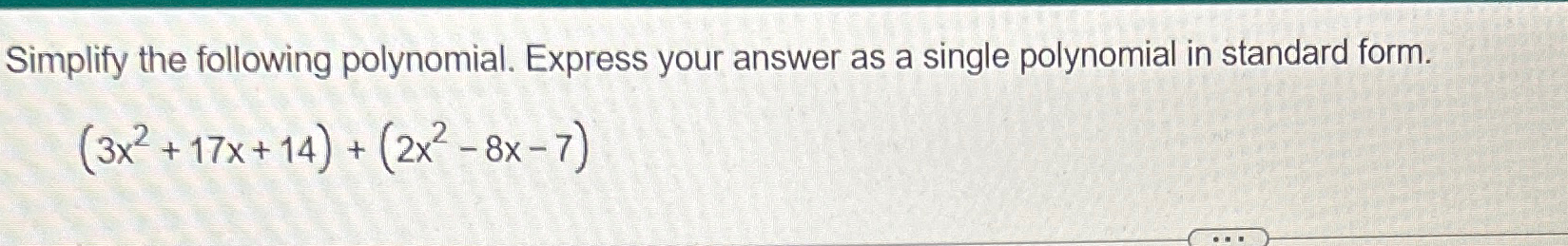 Solved Simplify the following polynomial. Express your | Chegg.com