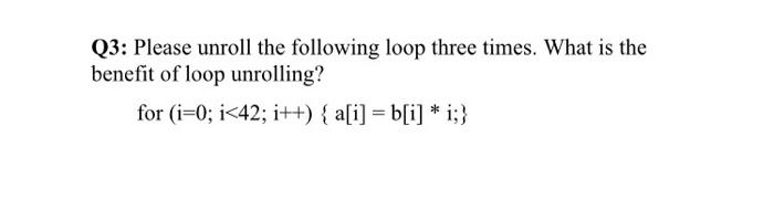 Q3: Please unroll the following loop three times. | Chegg.com