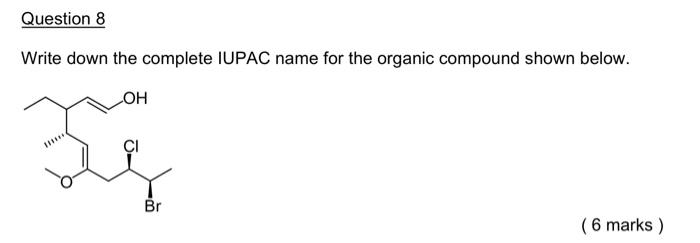 Solved Write down the complete IUPAC name for the organic | Chegg.com