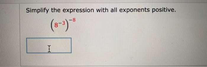 Solved Simplify the expression with all exponents positive. | Chegg.com