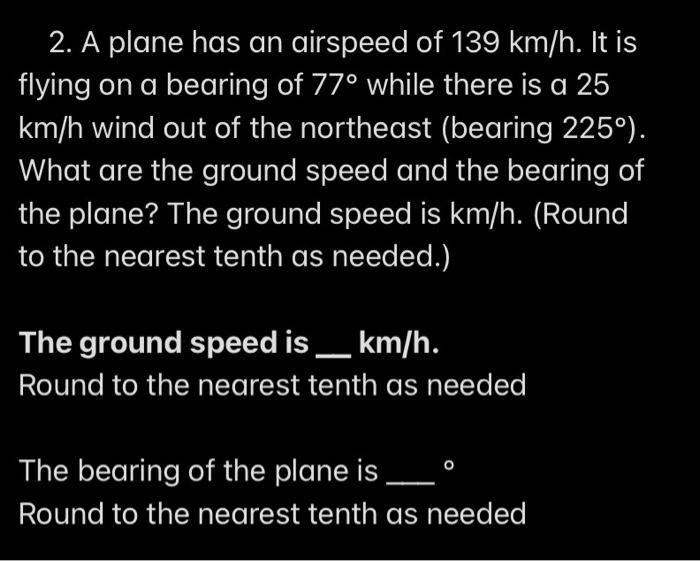 Solved 2. A plane has an airspeed of 139 km/h. It is flying | Chegg.com