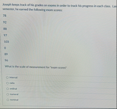 Solved Joseph keeps track of his grades on exams in order to | Chegg.com