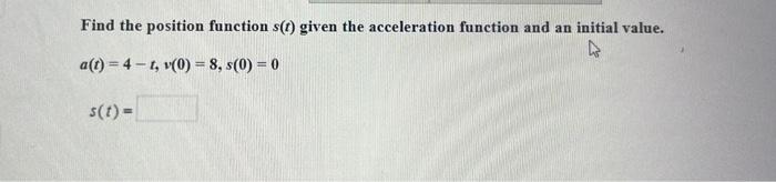 Solved Find the position function sſ given the acceleration | Chegg.com