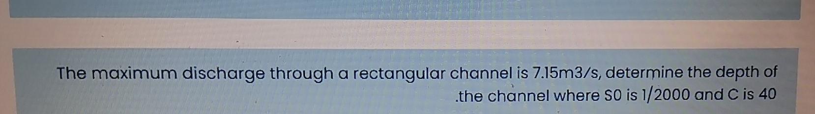 Solved The maximum discharge through a rectangular channel | Chegg.com