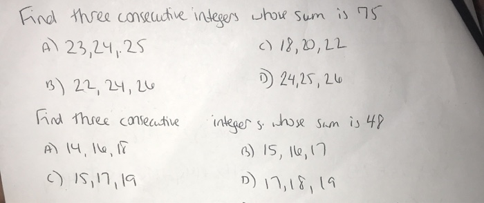 Solved Find three consecutive integers whore sum is 75 A) | Chegg.com