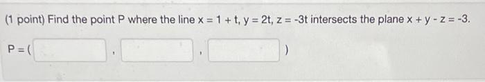 Solved (1 point) Find the point P where the line | Chegg.com