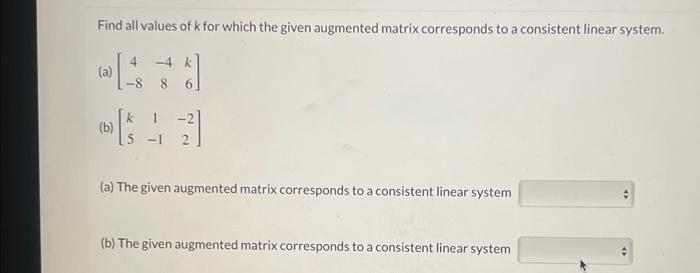 Solved Find all values of k for which the given augmented | Chegg.com