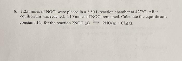 Solved 8. 1.25 moles of NOCl were placed in a 2.50 L | Chegg.com
