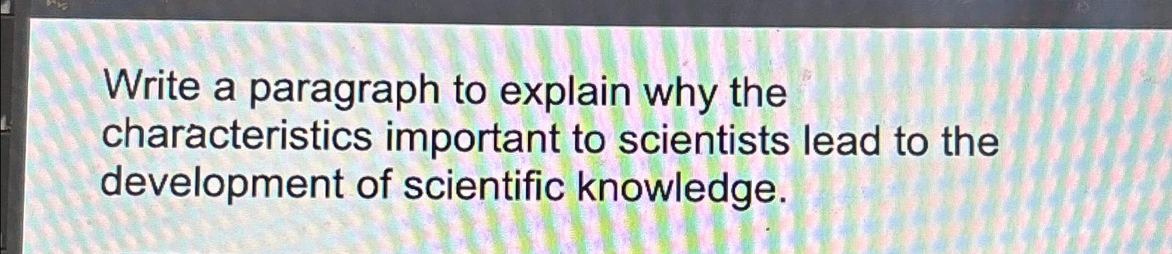 Solved Write a paragraph to explain why the characteristics | Chegg.com