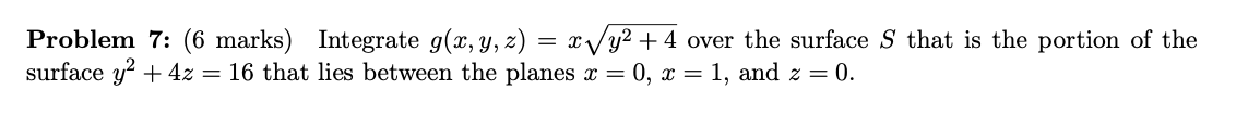 Solved Problem 7: (6 ﻿marks) ﻿Integrate g(x,y,z)=xy2+42 | Chegg.com