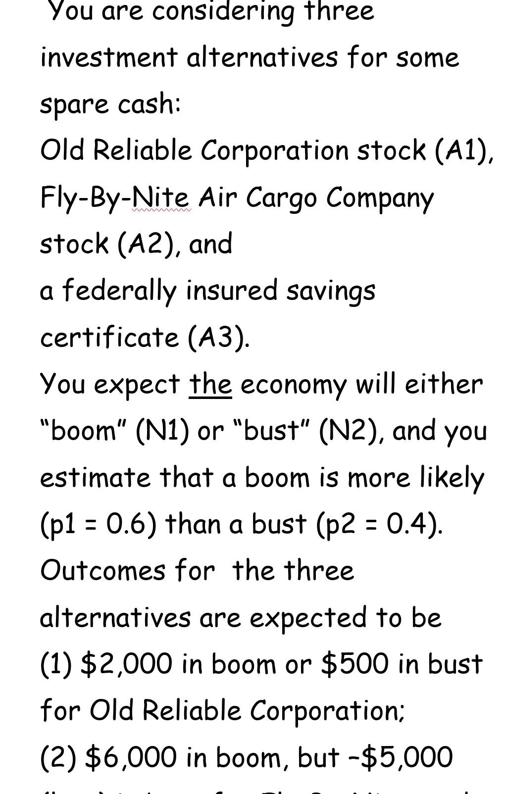 Solved You are considering three investment alternatives for | Chegg.com