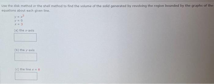 Solved Use the disk method or the shell method to find the | Chegg.com