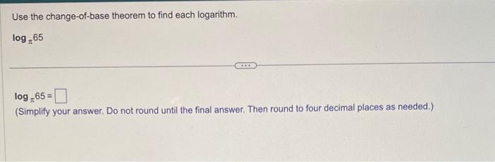 Solved Use the change-of-base theorem to find each | Chegg.com