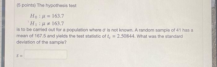 Solved (5 points) The hypothesis test H0:μ=163.7H1:μ =163.7 | Chegg.com