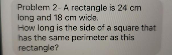 Solved Problem 2- A rectangle is 24 cm long and 18 cm wide. | Chegg.com