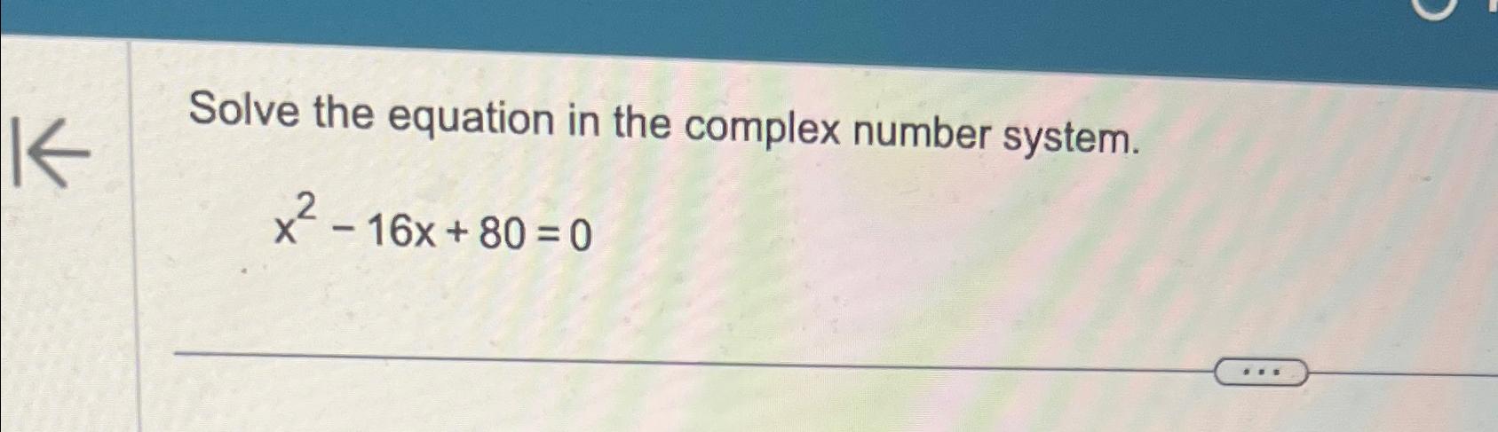 Solved Solve the equation in the complex number | Chegg.com