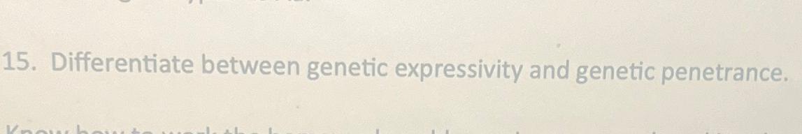 Solved Differentiate between genetic expressivity and | Chegg.com