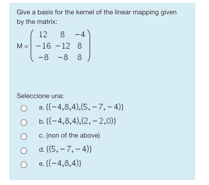 Solved Give a basis for the kernel of the linear mapping | Chegg.com