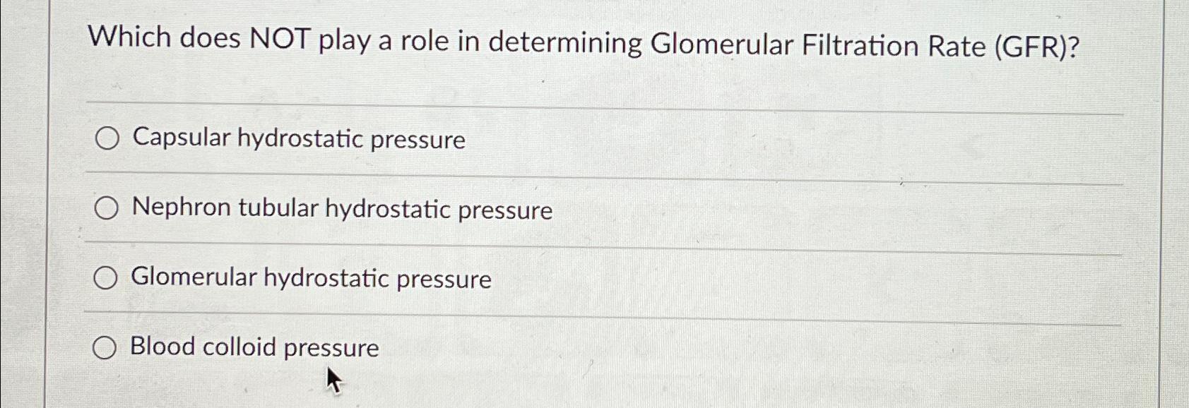 Which does NOT play a role in determining Glomerular | Chegg.com