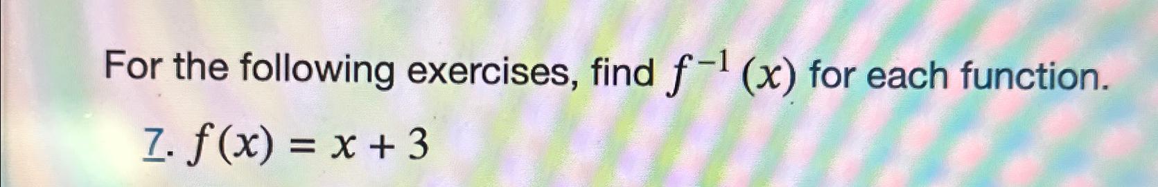 Solved For the following exercises, find f-1(x) ﻿for each | Chegg.com