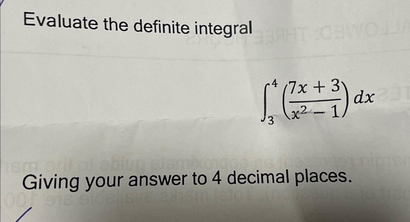 Solved Evaluate the definite integral∫34(7x+3x2-1)dxGiving | Chegg.com