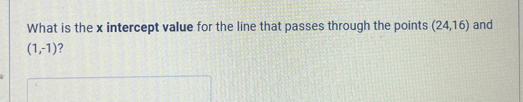Solved What is the x ﻿intercept value for the line that | Chegg.com