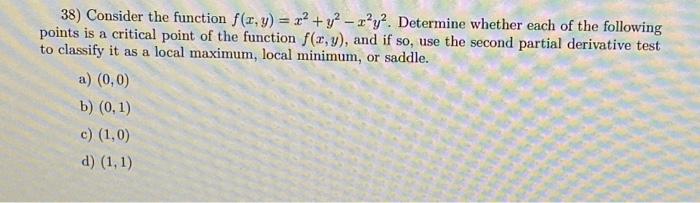 Solved 38) Consider the function f(x,y)=x2+y2−x2y2. | Chegg.com