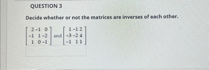 Solved Decide whether or not the matrices are inverses of | Chegg.com