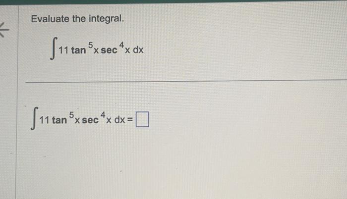 Solved Evaluate the integral. [11ta 11 tan 5x sec 4x dx 11 | Chegg.com