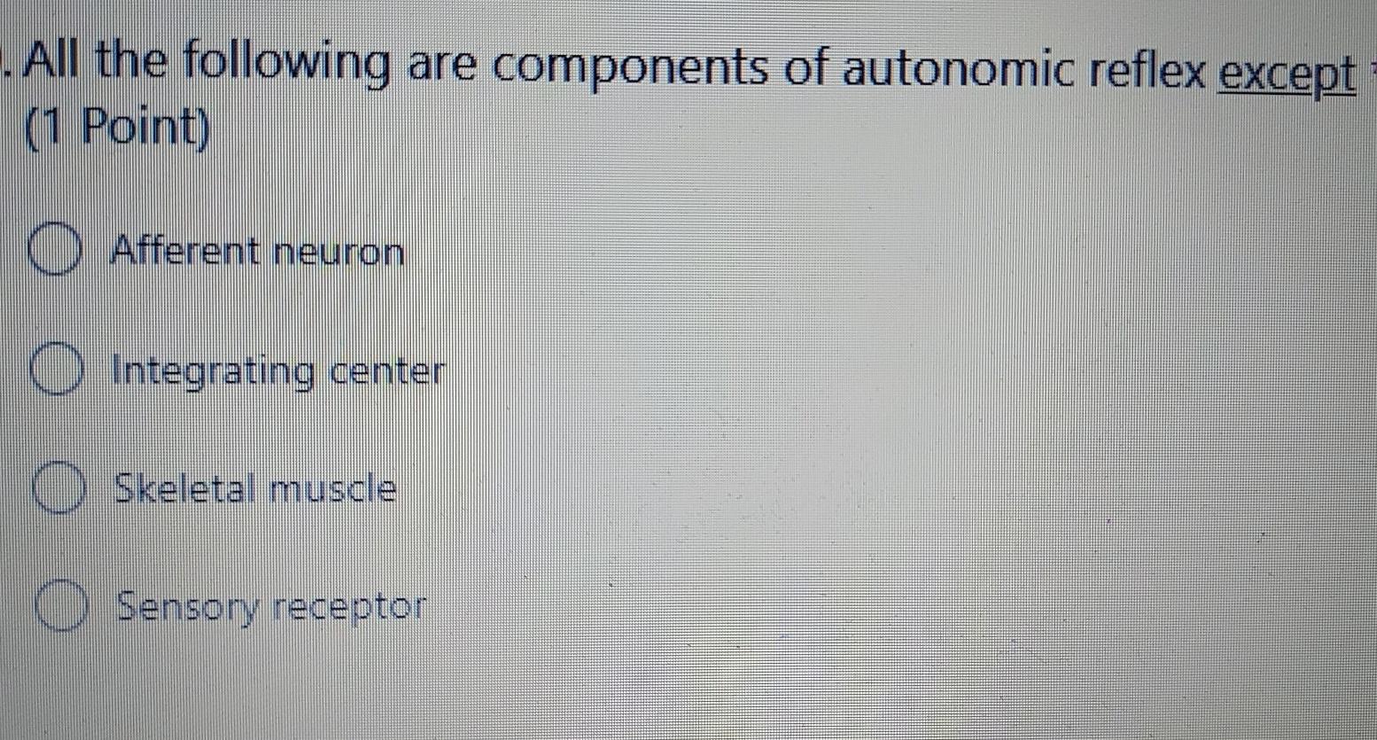 Solved All the following are components of autonomic reflex | Chegg.com