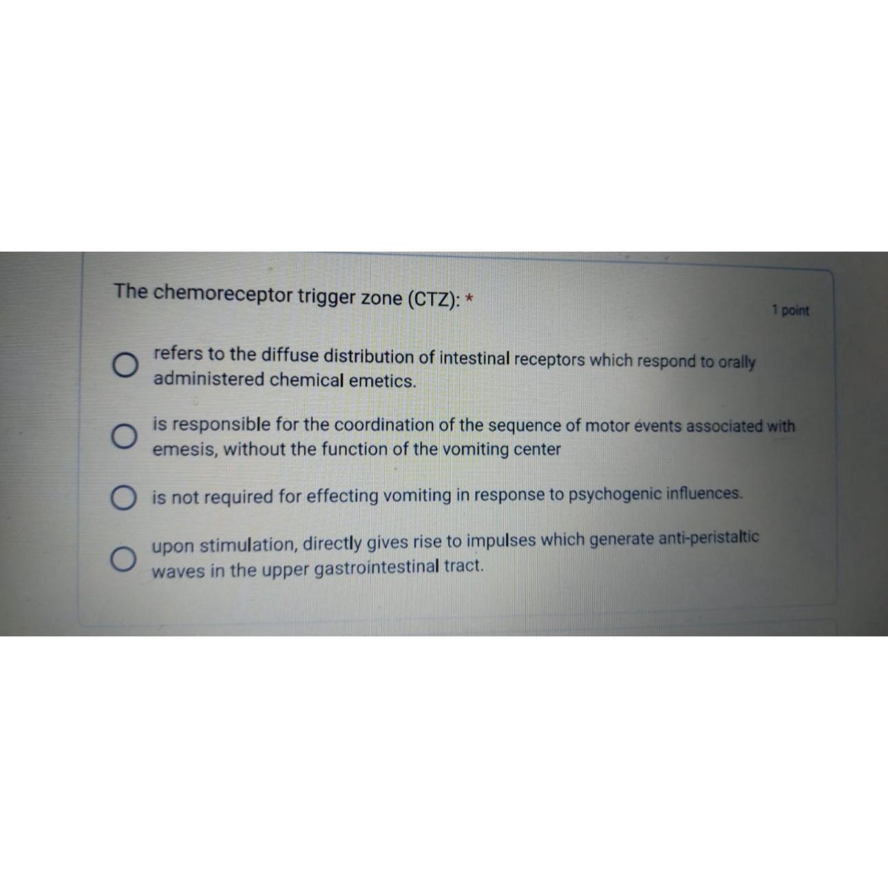 Solved The chemoreceptor trigger zone (CTZ): *1 ﻿pointrefers | Chegg.com