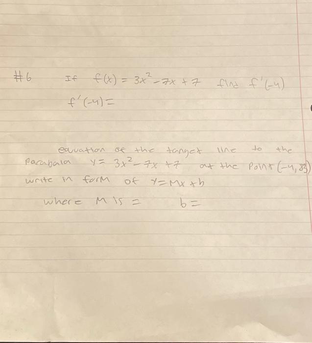 Solved \#6 If f(x)=3x2−7x+7 find f′(−4) f′(−4)= equation of | Chegg.com