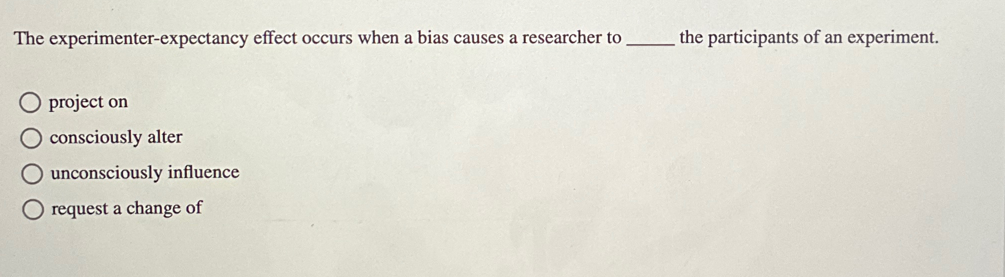 Solved The experimenter-expectancy effect occurs when a bias | Chegg.com