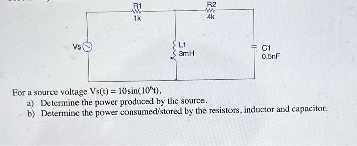 Solved For a source voltage Vs(t)=10sin(106t), a) Determine | Chegg.com