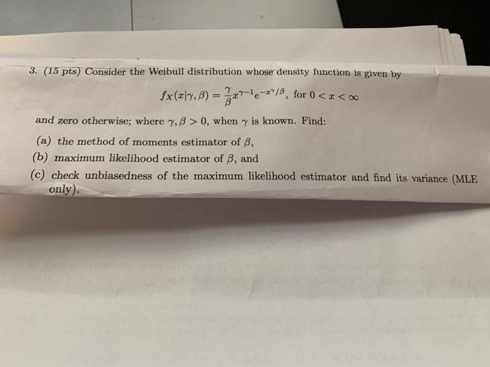 Solved 3. (15 pts) Consider the Weibull distribution whose | Chegg.com