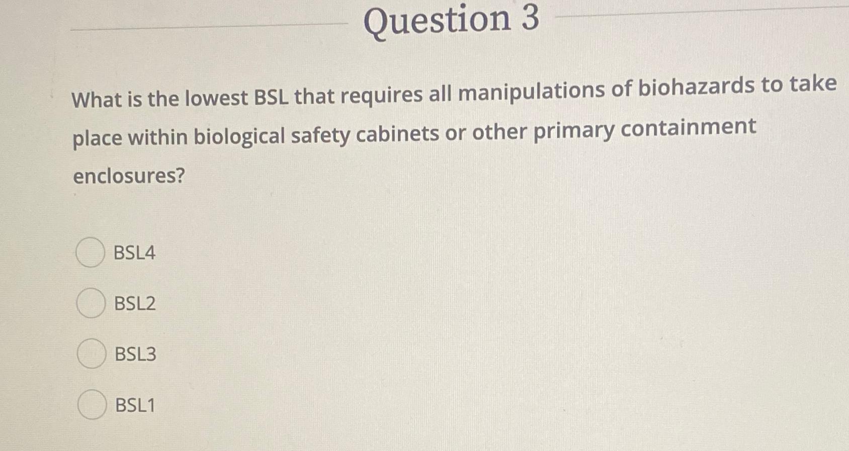 Solved Question 3What is the lowest BSL that requires all | Chegg.com