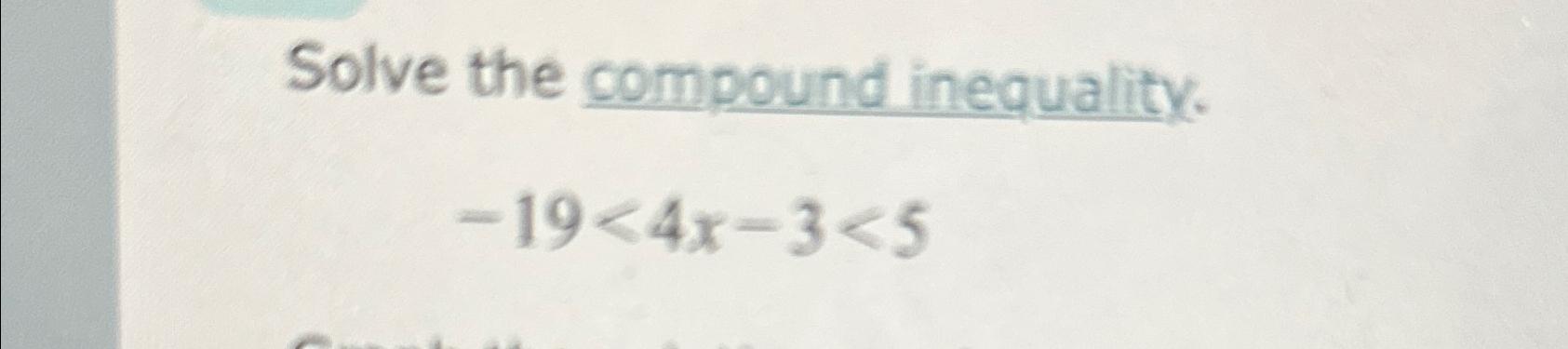 Solved Solve the compound inequality.-19