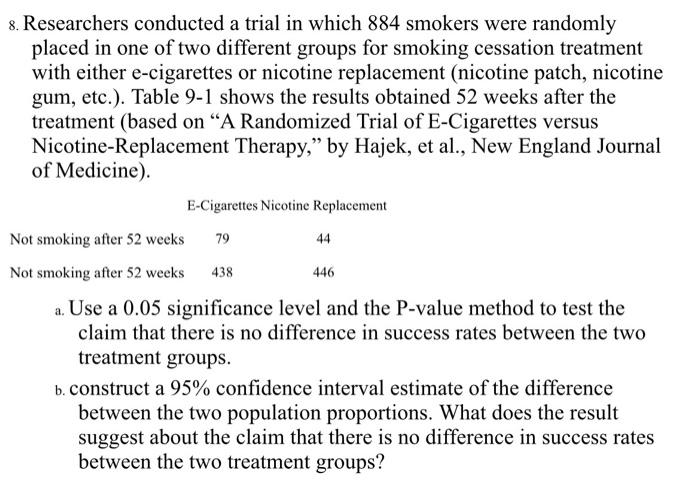 Solved 8. Researchers conducted a trial in which 884 smokers | Chegg.com