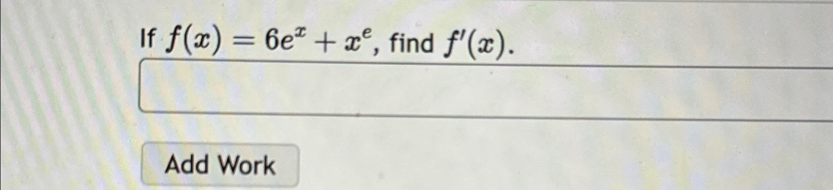 Solved If f(x)=6ex+xe, ﻿find f'(x). | Chegg.com