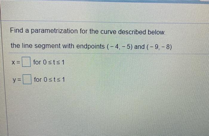 Solved Find A Parametrization For The Curve Described Below 