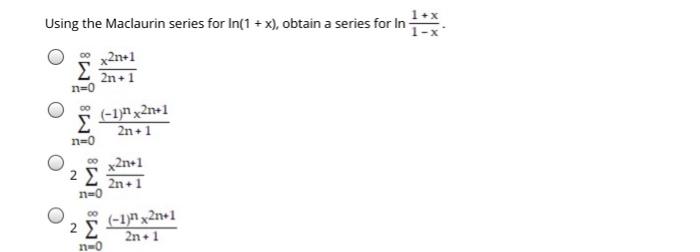 Solved Using the Maclaurin series for ln(1+x), obtain a | Chegg.com