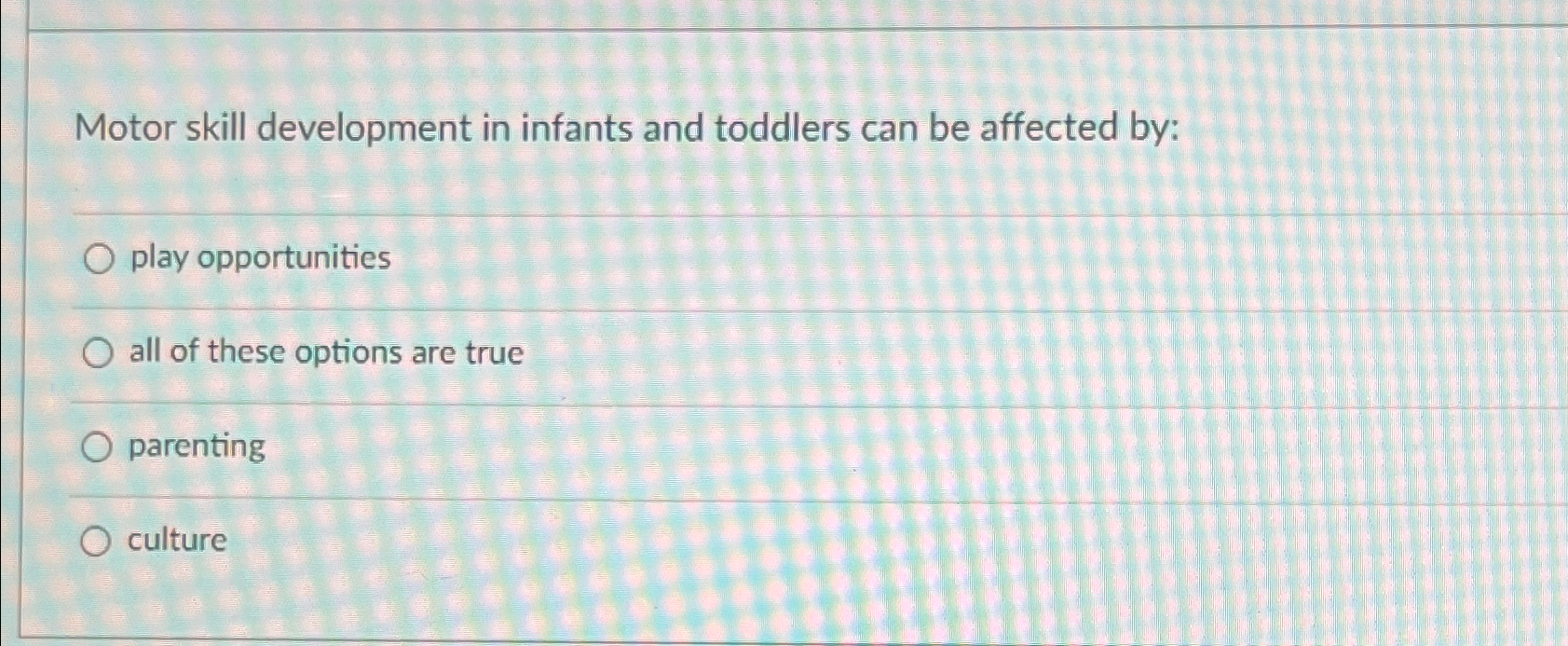 Solved Motor skill development in infants and toddlers can | Chegg.com