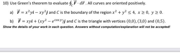 Solved 10) Use Green's theorem to evaluate ∮CF⋅dr. All | Chegg.com