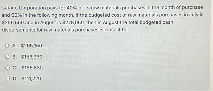 Solved Catano Corporation pays for 40% of its raw materials | Chegg.com