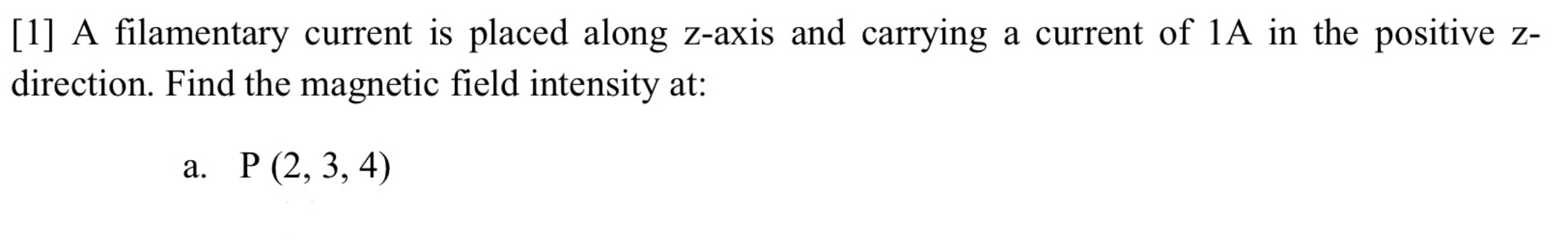 Solved [1] ﻿A filamentary current is placed along z-axis and | Chegg.com