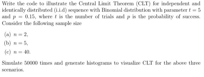 Solved Write the code to illustrate the Central Limit | Chegg.com